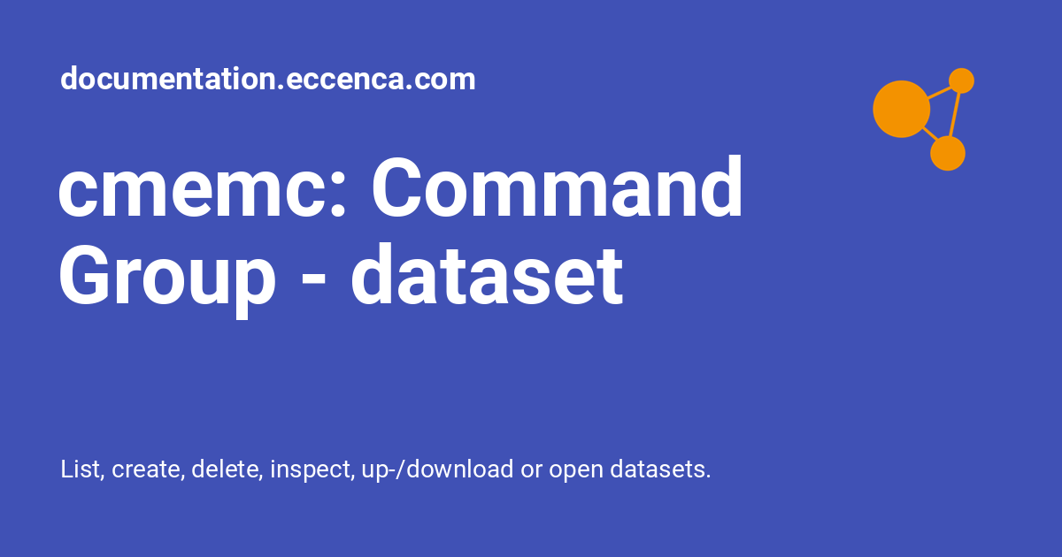 cmemc: Command Group - dataset - documentation.eccenca.com
