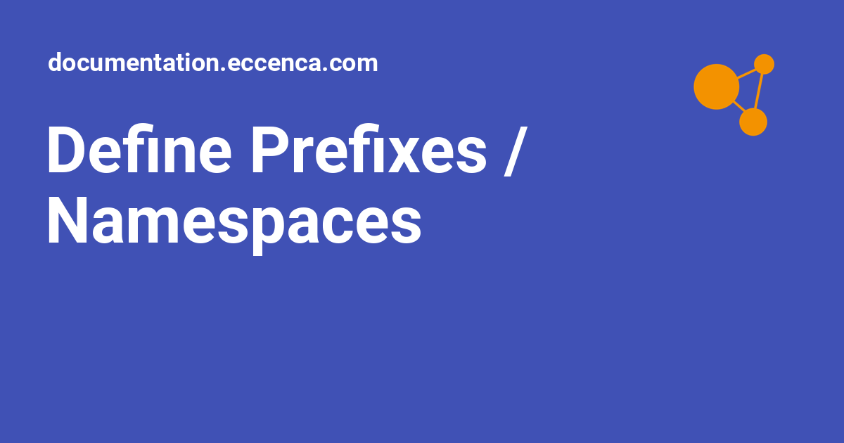 Define Prefixes Namespaces Documentation Eccenca