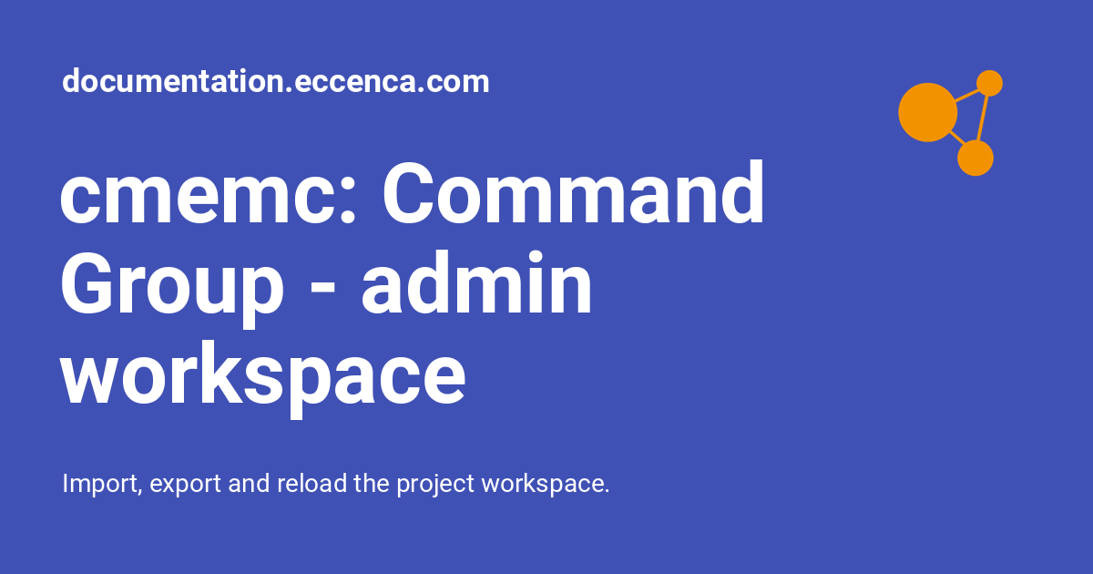 cmemc: Command Group - admin workspace - documentation.eccenca.com cmemc: Command Group - admin workspace - documentation.eccenca.com