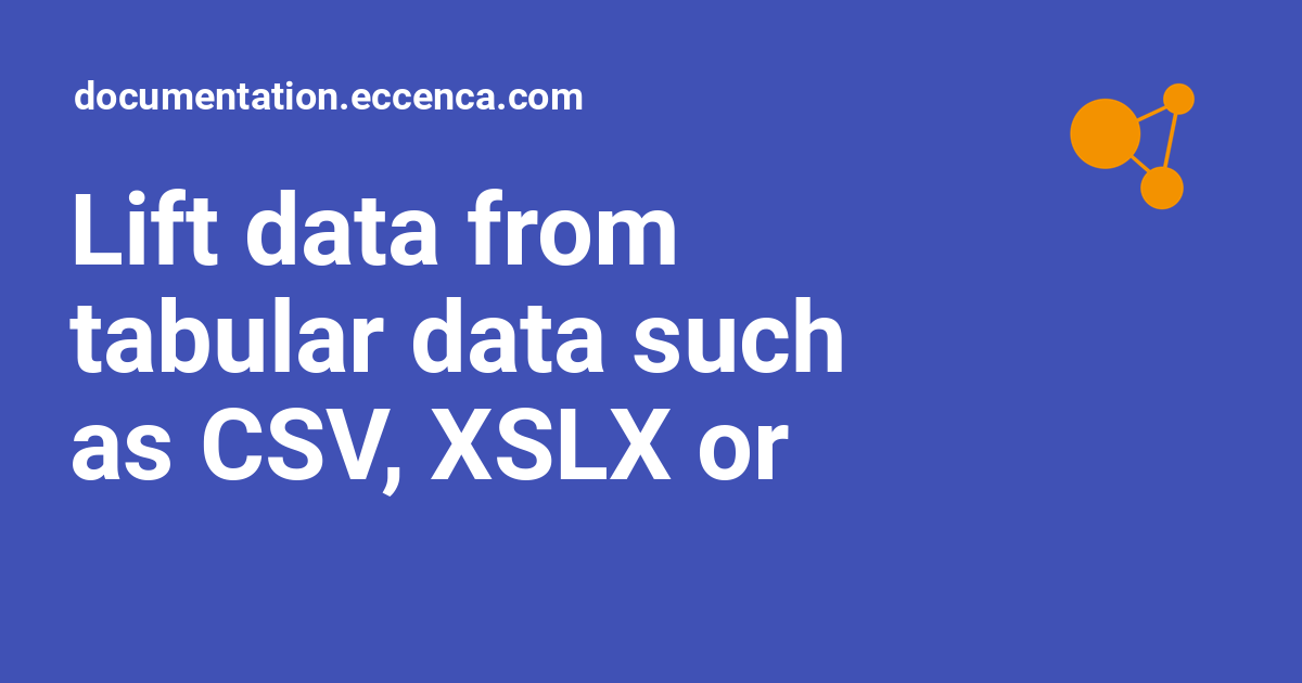 Lift data from tabular data such as CSV, XSLX or database tables - documentation.eccenca.com