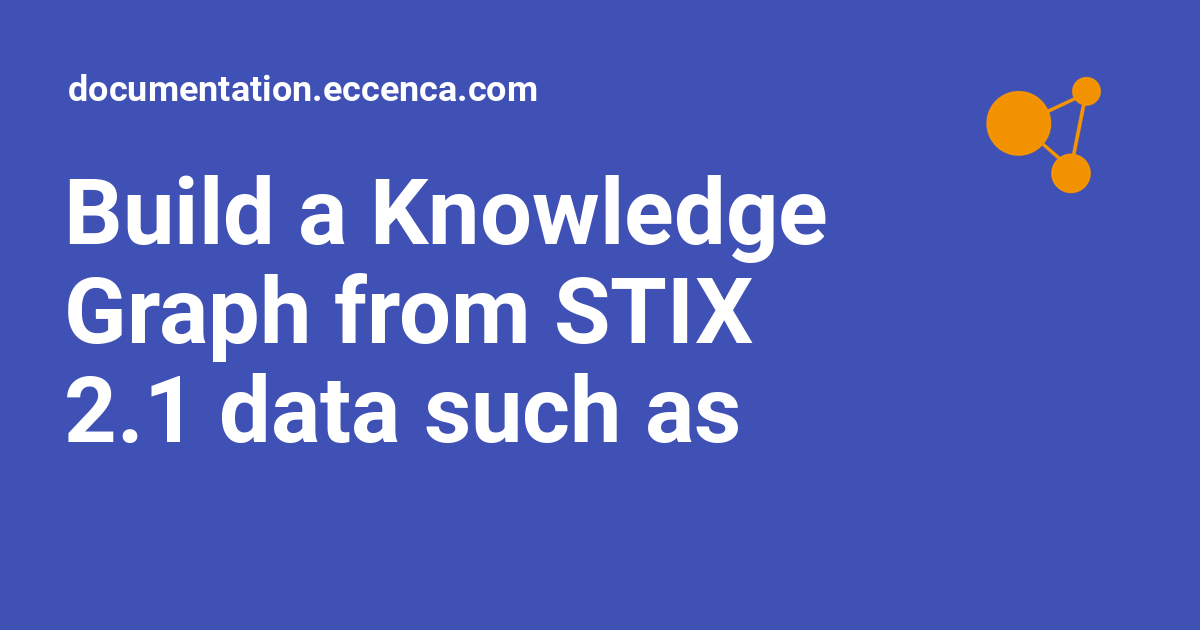 Build a Knowledge Graph from STIX 2.1 data such as the MITRE ATT&CK® datasets - documentation ...