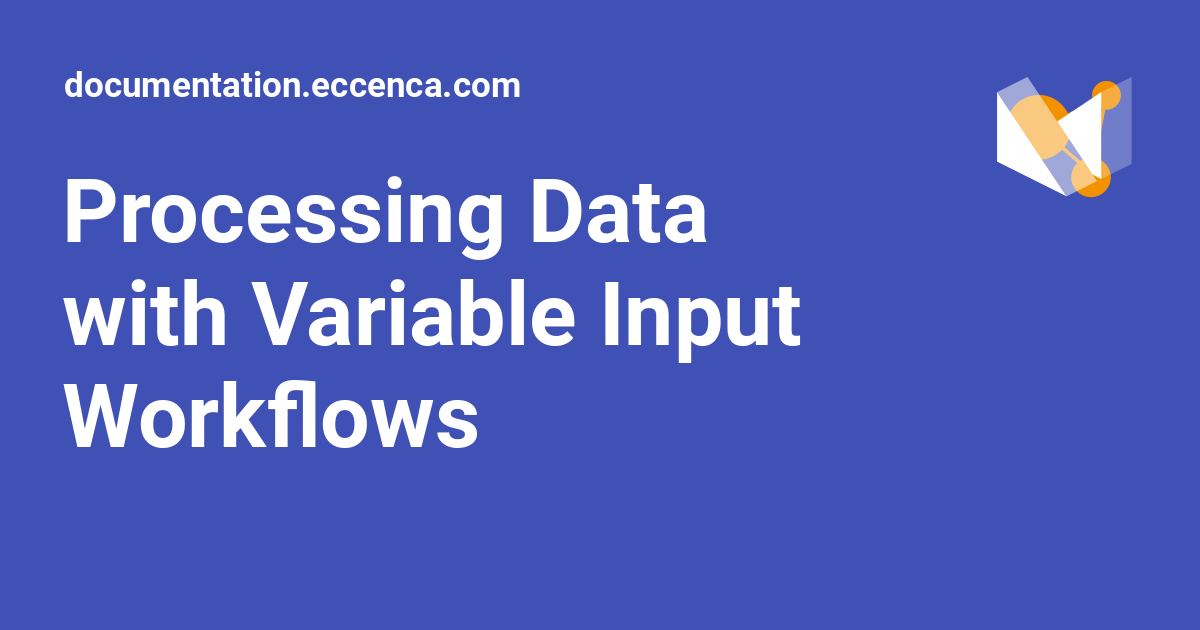 Processing Data with Variable Input Workflows - documentation.eccenca.com