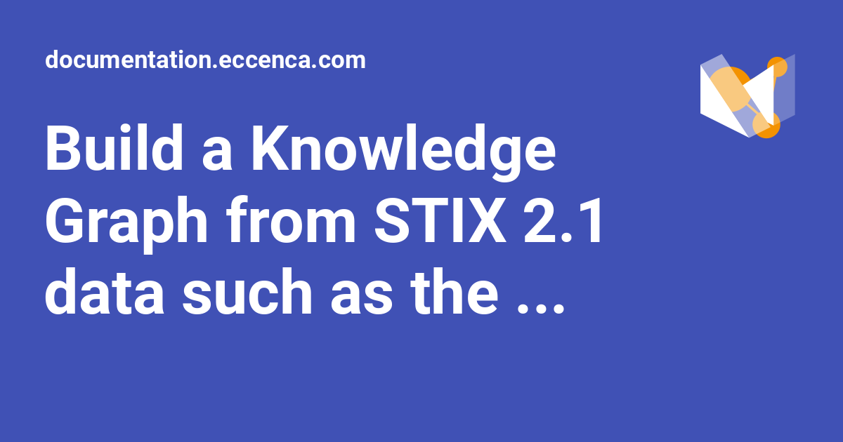Build a Knowledge Graph from STIX 2.1 data such as the MITRE ATT&CK ...
